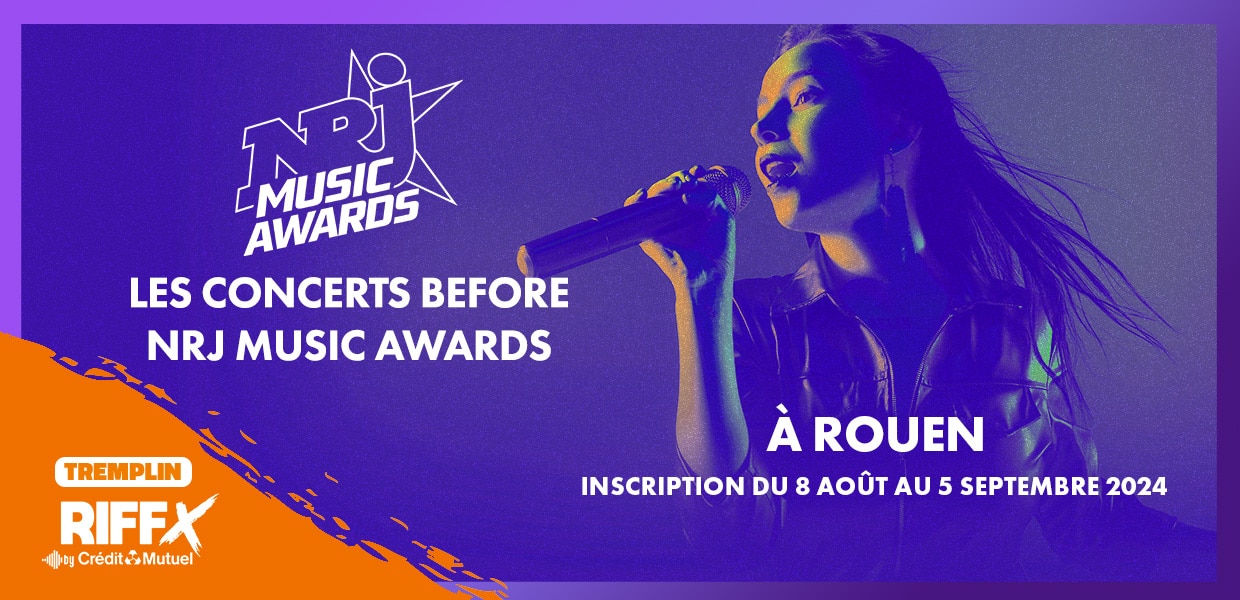 LES CONCERTS BEFORE NRJ MUSIC AWARDS - ROUEN - TREMPLIN RIFFX | RIFFX